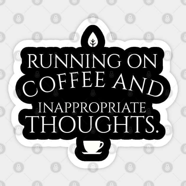 Running on Coffee and Inappropriate Thoughts Funny Coffee - Coffee ...
