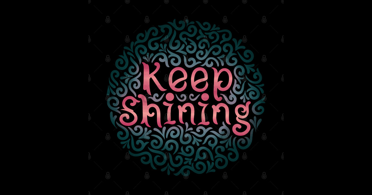 keep shining - Keep On Shining - Sticker | TeePublic