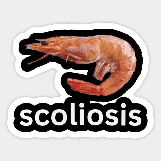 Scoliosis Shrimp Funny Meme - Scoliosis Shrimp - Sticker | TeePublic