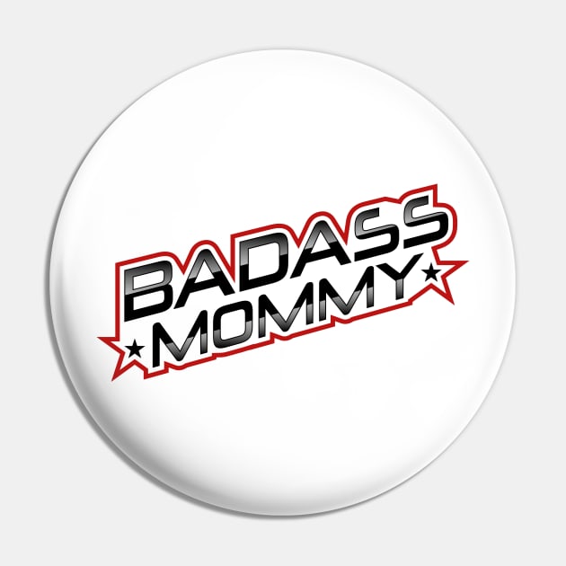 Badass Mommy - Badass - Pin | TeePublic