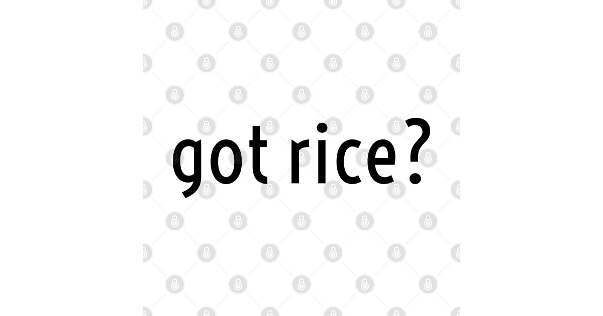 Got Rice? - Asian Food Humor - Filipino - T-Shirt | TeePublic