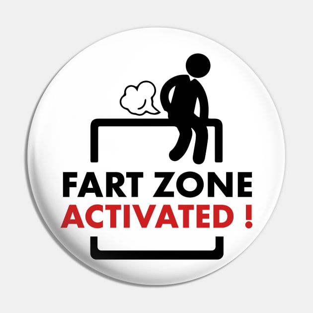 Fart zone activated ! - Fart Zone - Pin | TeePublic