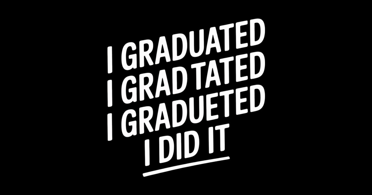 I Did It - Graduation Gift 2025 Graduate - I Did It Graduation Gift ...