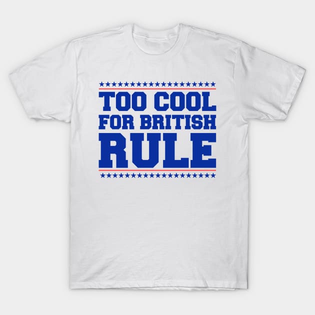 Too Cool For British Rule - George Washington 4th Of July - T-Shirt ...