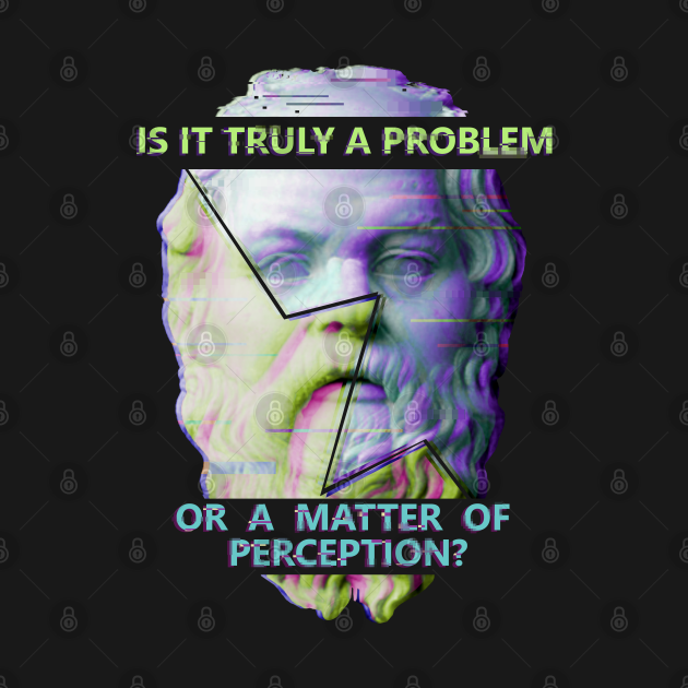 a matter of perception? - Socrates aesthetic - Philosophy Memes - T ...