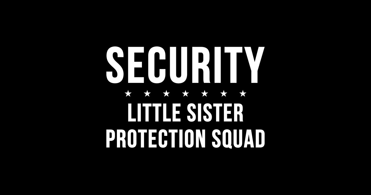 Security Little sister Protection Squad - Security Little Sister ...