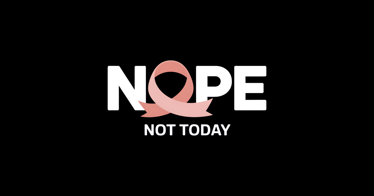 Nope Not Today Uterine Cancer Peach Support Ribbon - Uterine Cancer ...