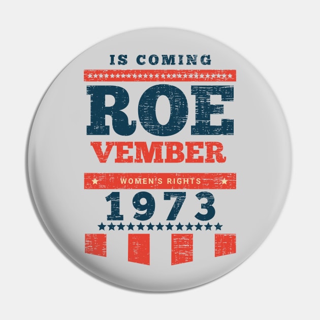 Roevember is coming - Roe V Wade 1973 - Pin | TeePublic