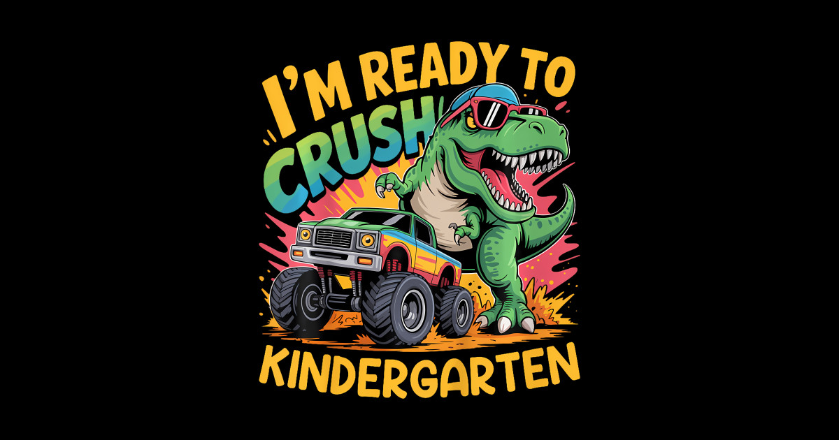 Kids I'M Ready To Crush Kindergarten T-Rex Dinosaur Monster Truck ...