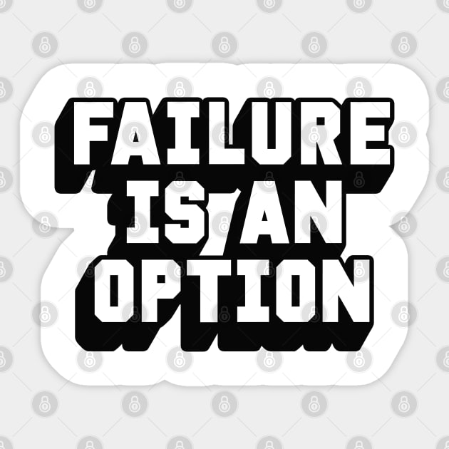 Failure is an option - Failure - Sticker | TeePublic