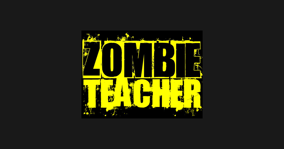 Zombie Teacher - Teacher - T-Shirt | TeePublic