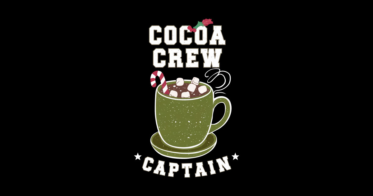 Cocoa Crew Captain Christmas Xmas Squad Gift For Men Women - Cocoa ...