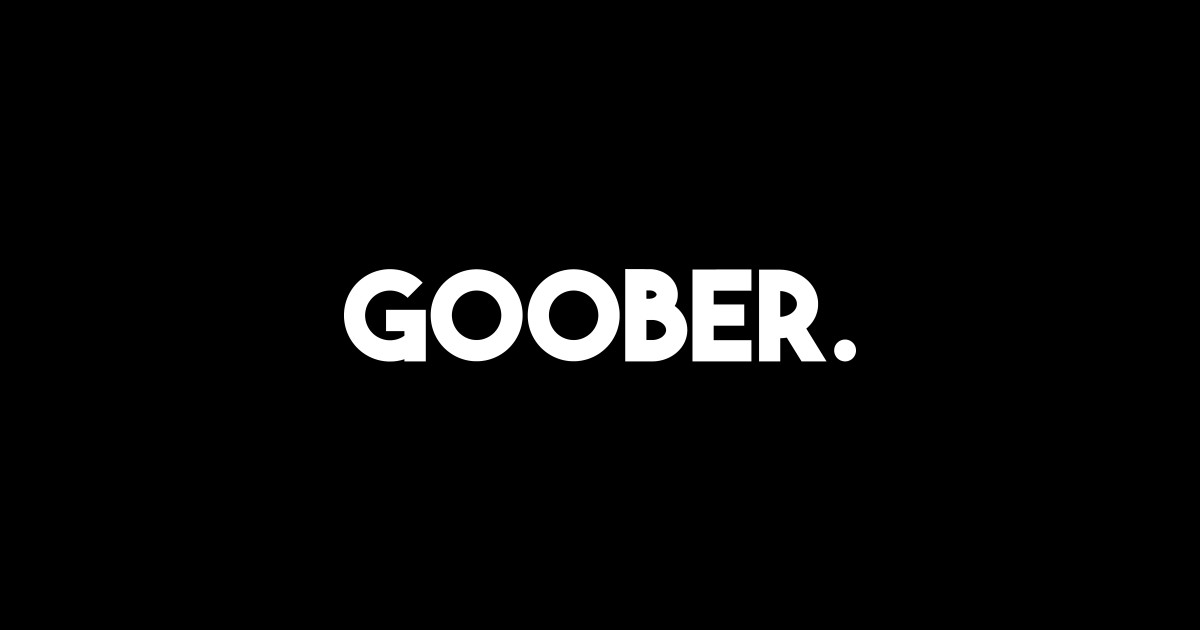 Goober. - Goober - Sticker | TeePublic