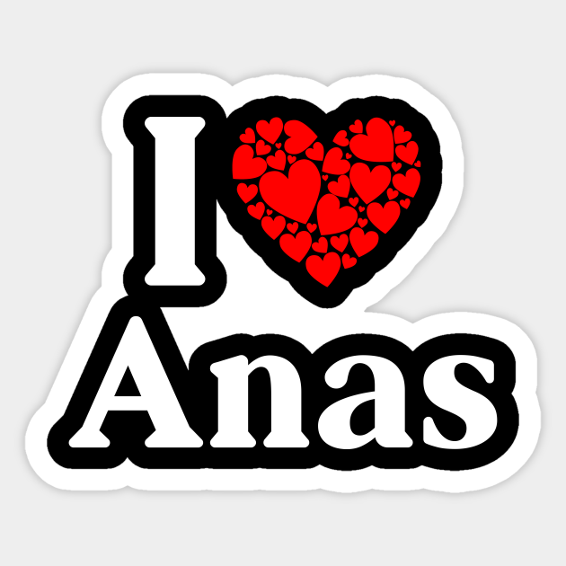 Anas Heart - I Love Anas - Name - Sticker | TeePublic