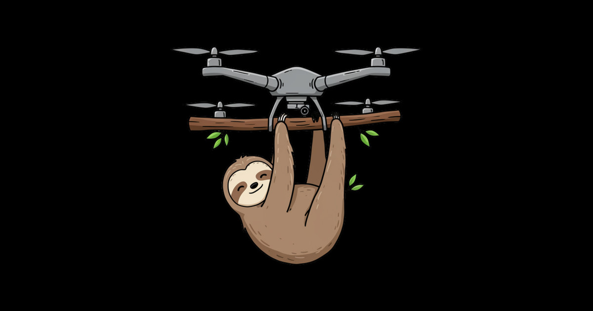 Sloth on a Drone Slow & Steady Flight - Sloth - Sticker | TeePublic