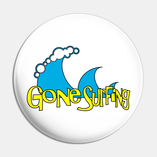 Gone Surfing - Surfing Gifts - Pin | TeePublic