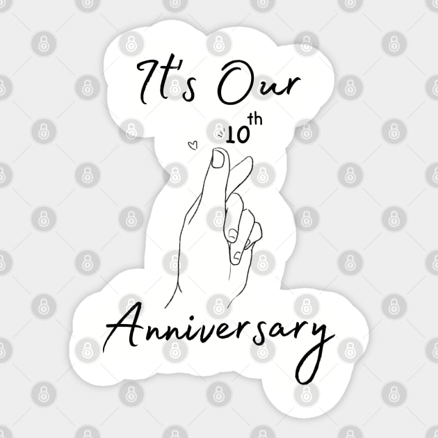 It's Our Tenth Anniversary - Tenth Anniversary Gift - Sticker | TeePublic
