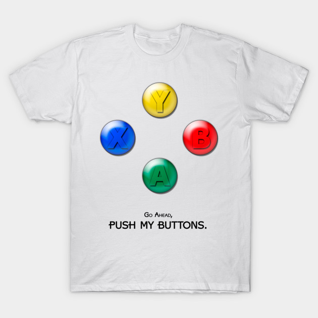 Push My Buttons -XB - Funny - T-Shirt | TeePublic