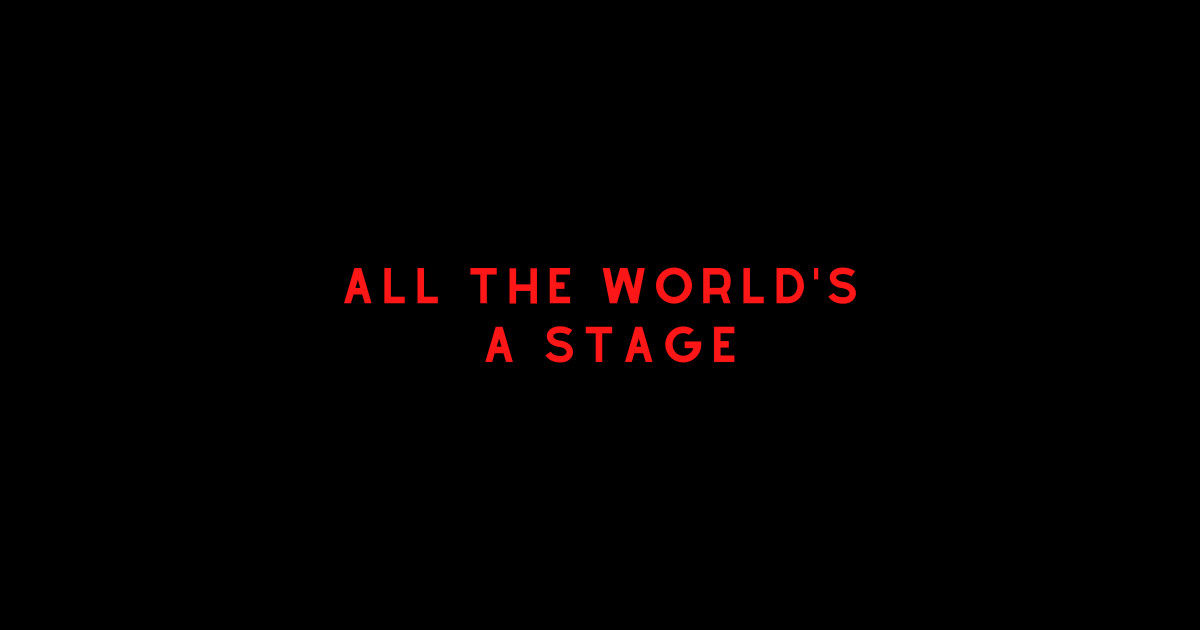 All the world's a stage William Shakespeare - All The Worlds A Stage ...