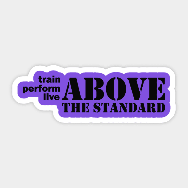 Above the Standard - Training - Sticker | TeePublic
