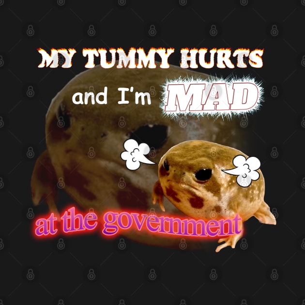 My Tummy Hurts And I'm MAD At The Government Meme - Stomach - T-Shirt ...