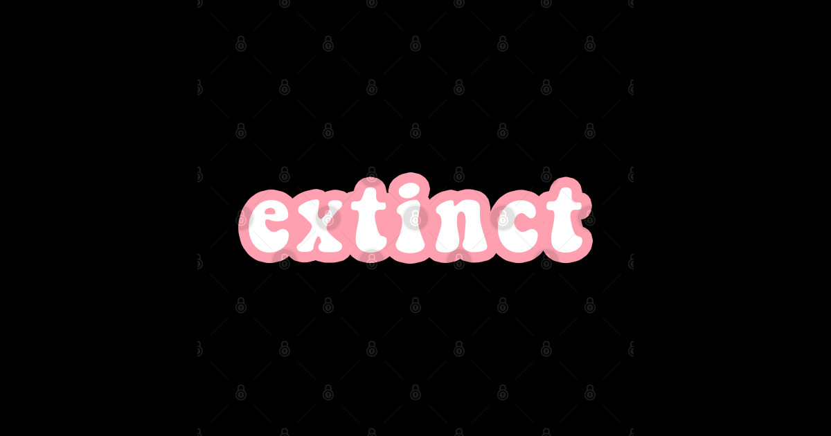 Extinct - Extinct - Sticker | TeePublic
