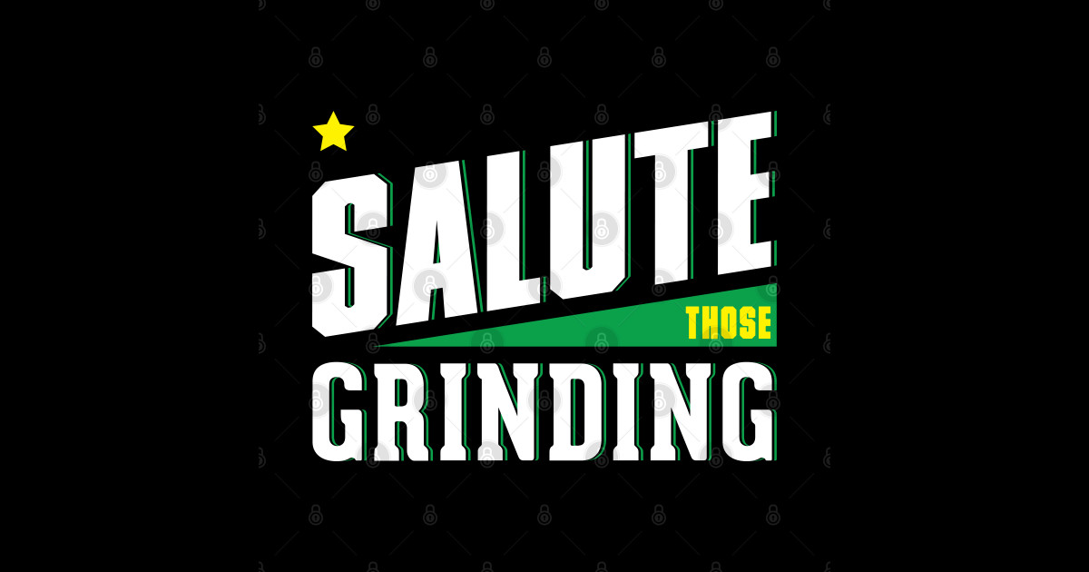 Salute those Grinding - Grinding - Sticker | TeePublic