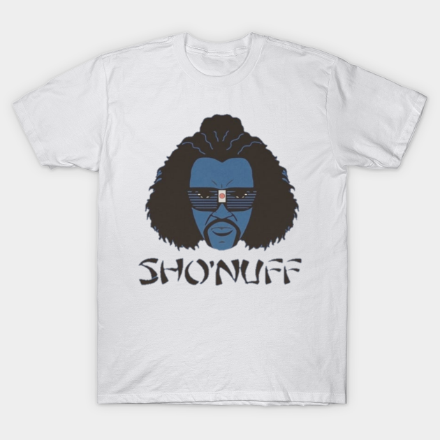 Sho nuff - Shonuff - T-Shirt | TeePublic