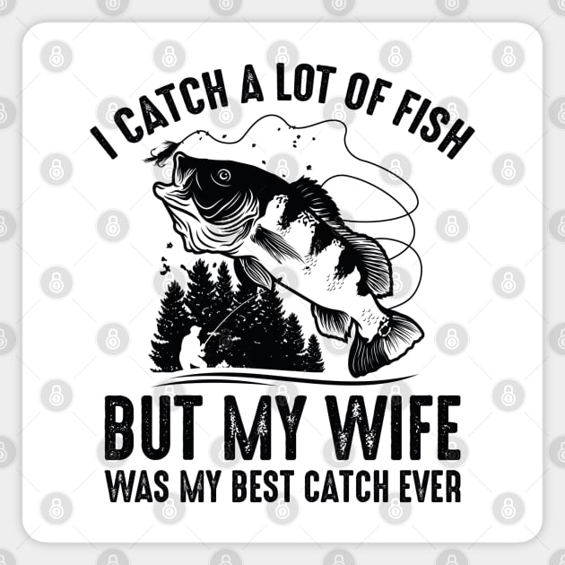 My Best Catch - Fishing - Sticker | TeePublic