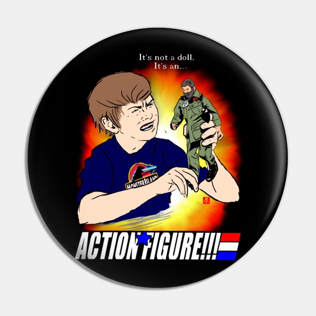 It's an ACTION FIGURE!!! - Gi Joe - Pin | TeePublic