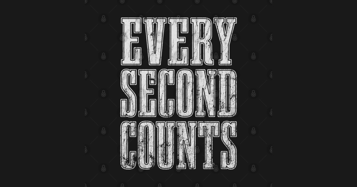 Every Second Counts - Motivation - T-Shirt | TeePublic