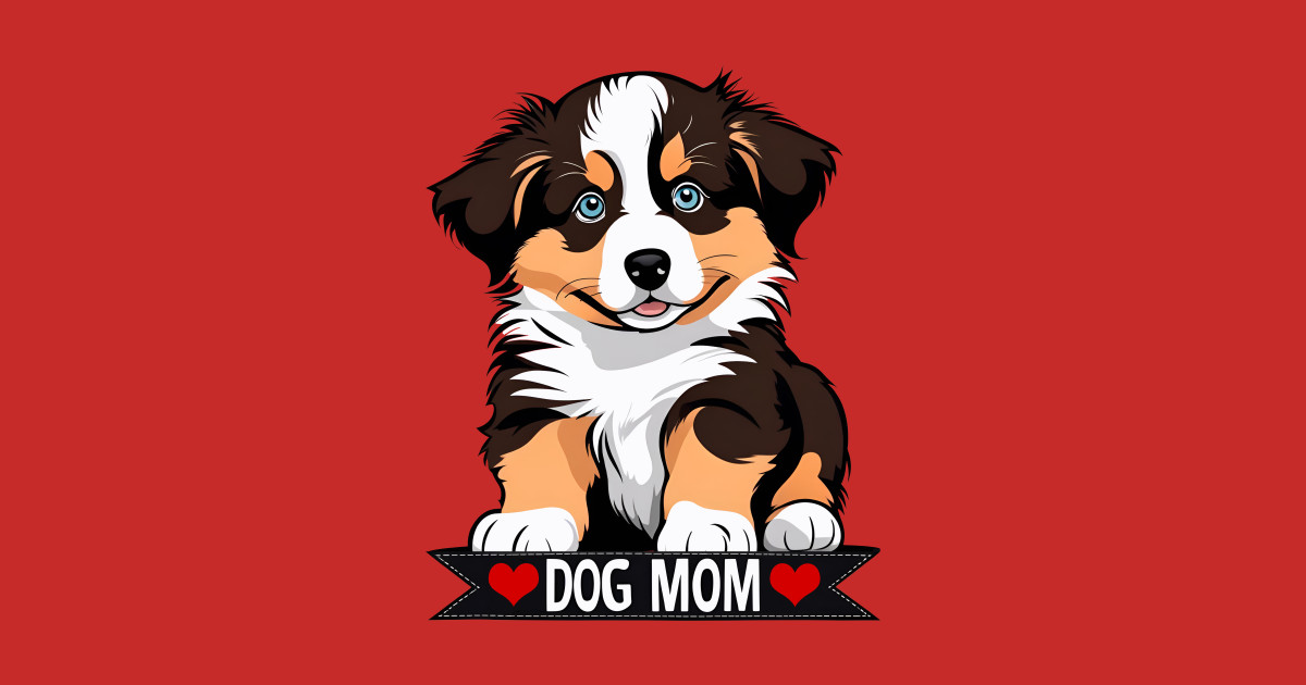 Dog Mom Australian Shepherd Roly Poly Baby Dog - Dog Mom - T-Shirt ...