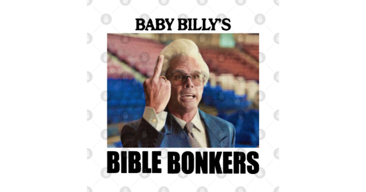 Baby billy's bible bonkers - Baby Billy - T-Shirt | TeePublic