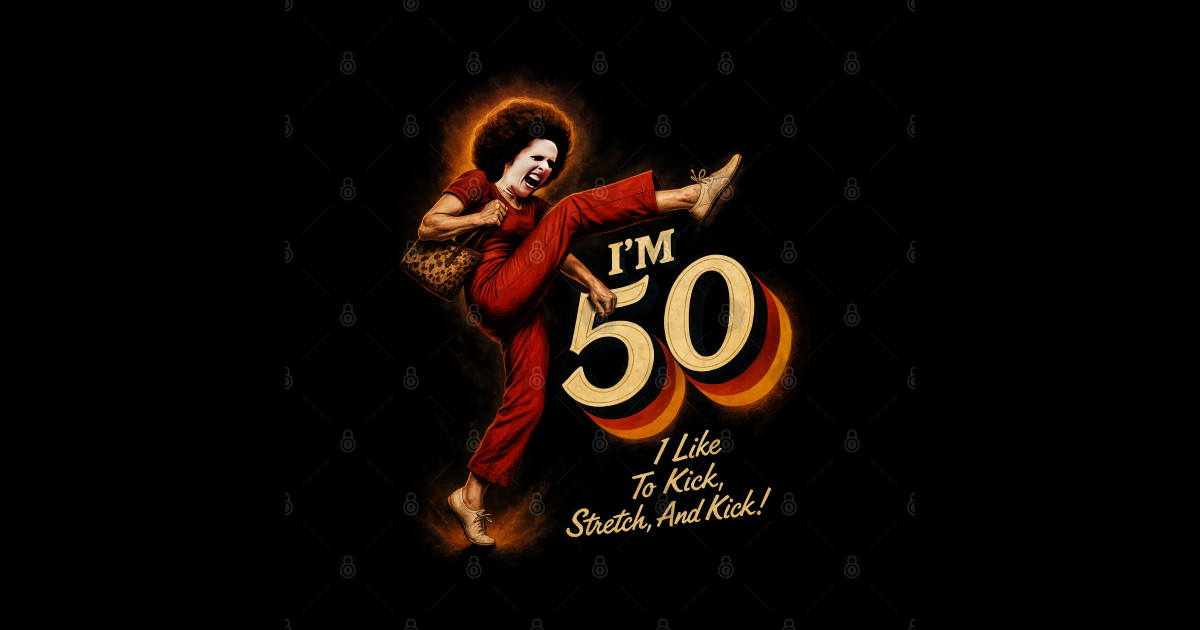 Sally Omalley, I'm 50 i like to kick, streth, and kick! vintage ...