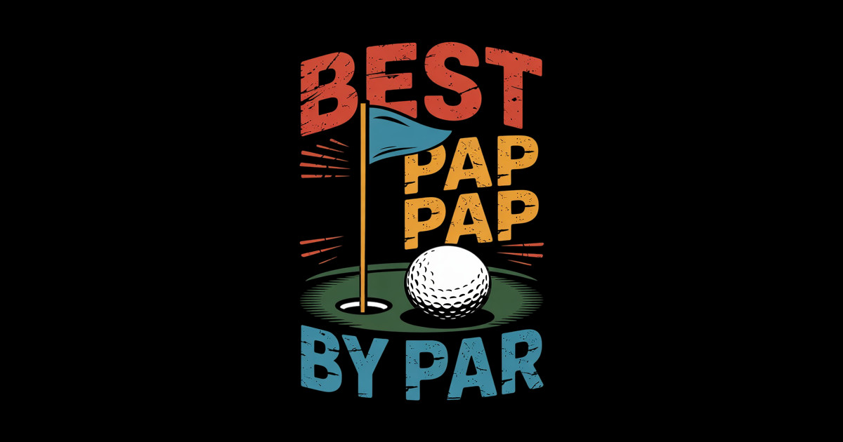Best Pap Pap By Par Golf Fathers Day Papa Grandpa - Best Pap Pap By Par ...