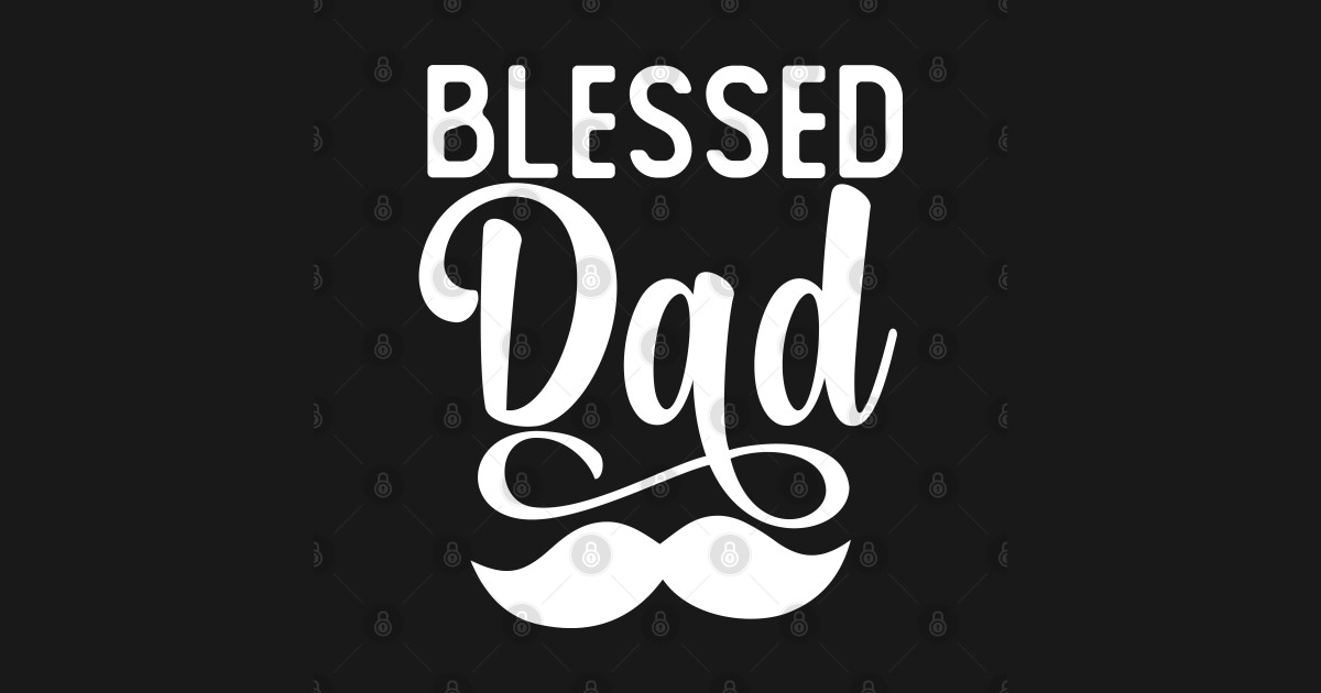 Blessed Dad Gift Fathers Day Blessed Dad Gift - Blessed Dad - Sticker ...