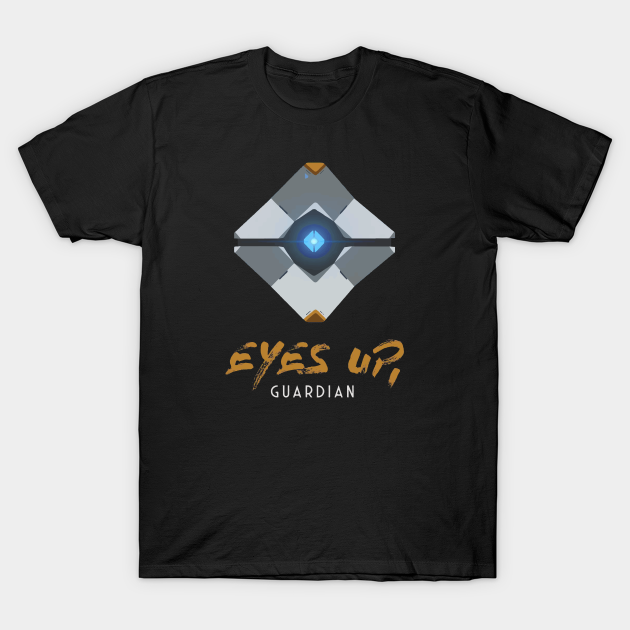 Eyes up, Guardian - Destiny 2 - T-Shirt | TeePublic