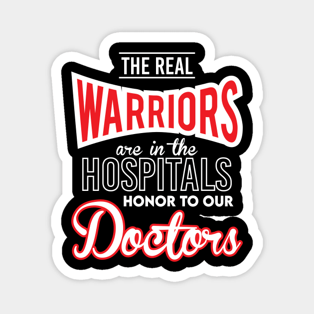 The Real Warriors Are Our Doctors - Doctors - Magnet | TeePublic