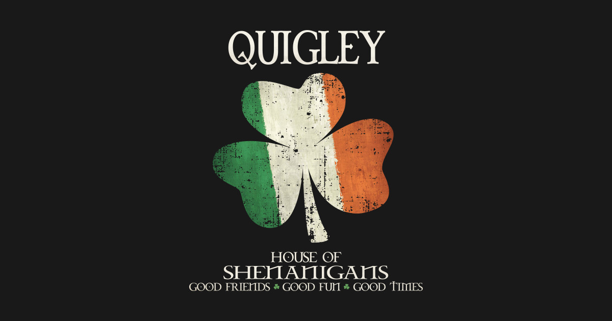Quigley last name family Ireland Irish house of shenanigans - St ...