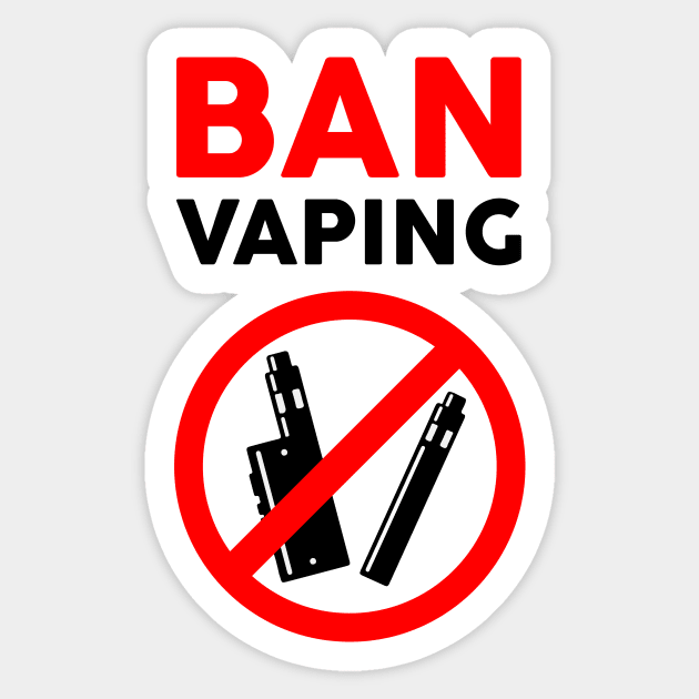 Ban Vaping - Ban Vaping - Sticker | TeePublic