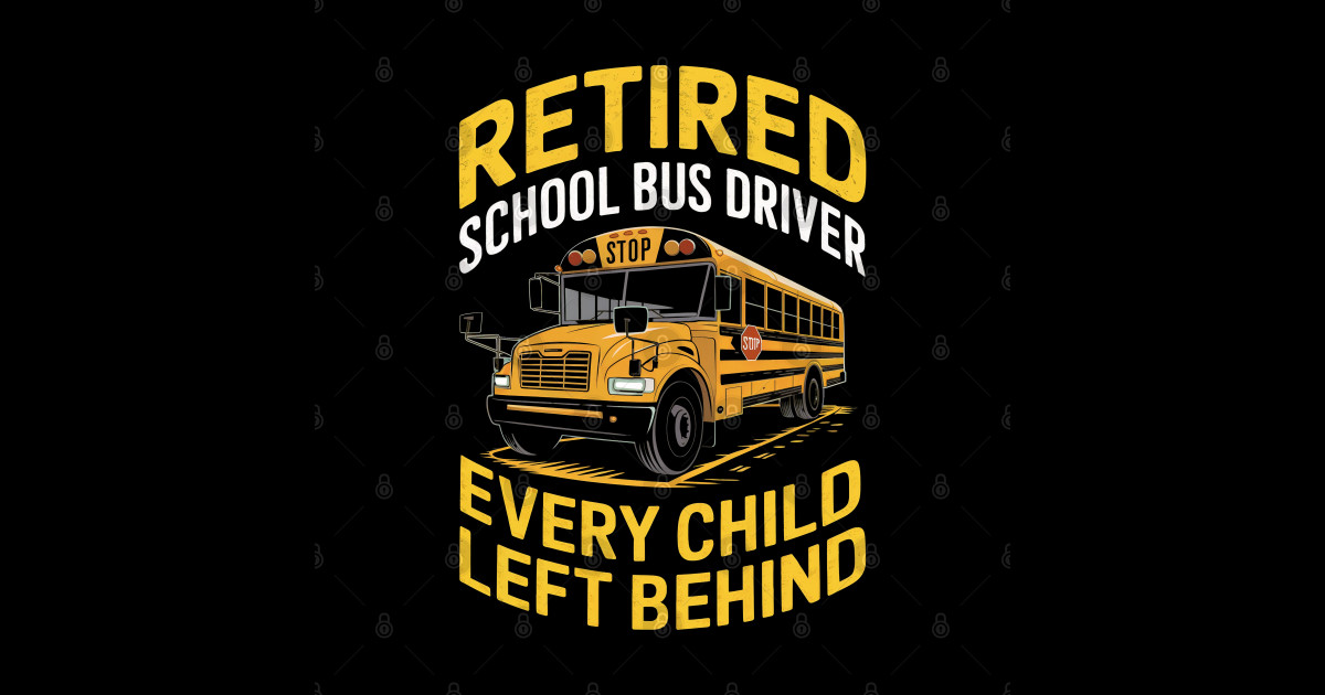 Retired School Bus Driver Funny Design - Retired School Bus Driver ...