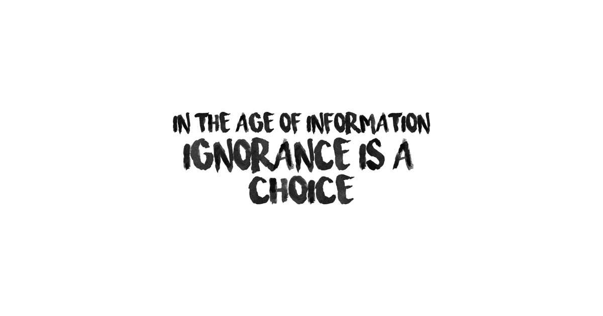 Ignorance - Ignorance - Posters and Art Prints | TeePublic