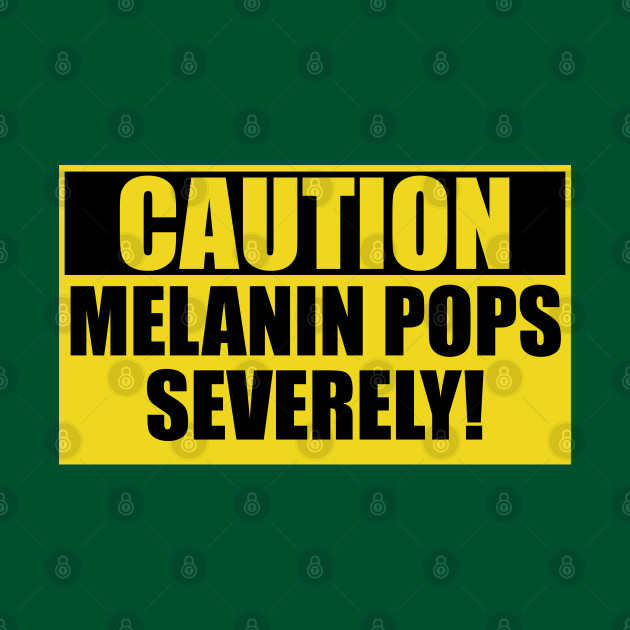 Melanin Pops Severely Melanin Poppin T Shirt