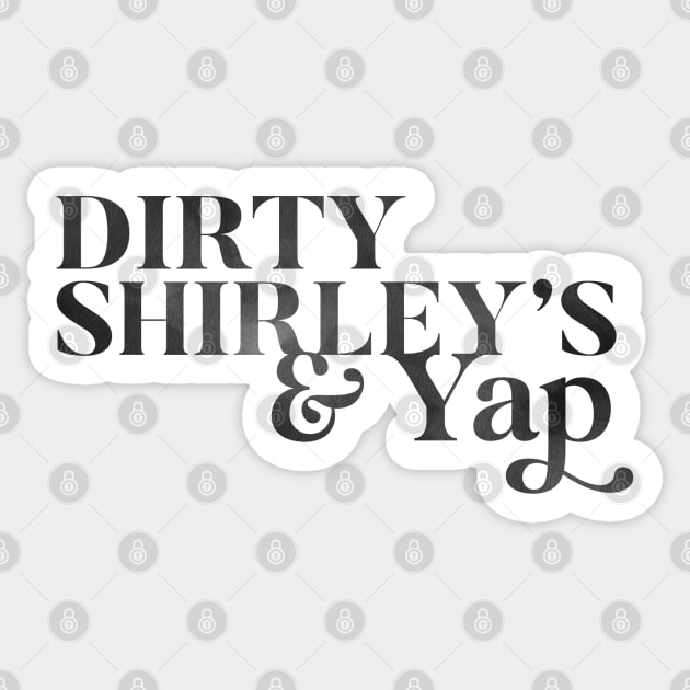 Dirty Shirley’s and Yap - Fun Cocktail Design - Dirty Shirley - Sticker ...