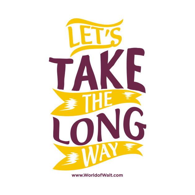 Let's Take The Long Way - Disney World - T-Shirt | TeePublic