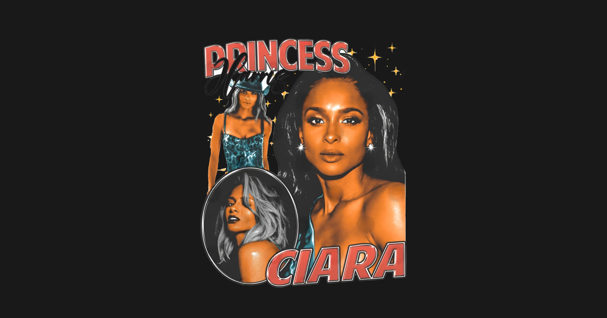Ciara Princess Harris - Ciara - T-Shirt | TeePublic