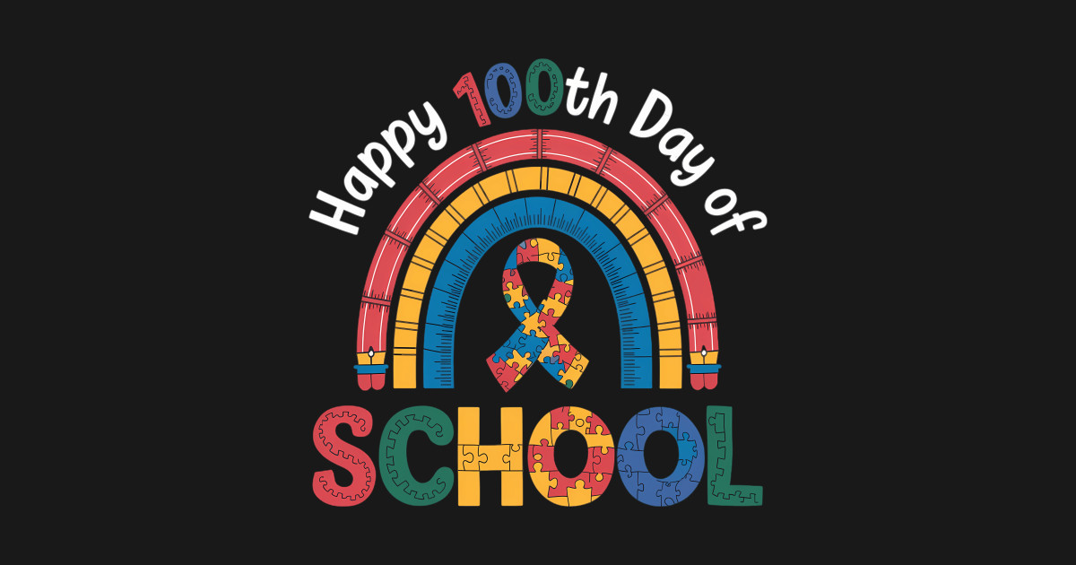Happy 100th Days of School - Autism Puzzle Ribbon Awareness - Autism ...