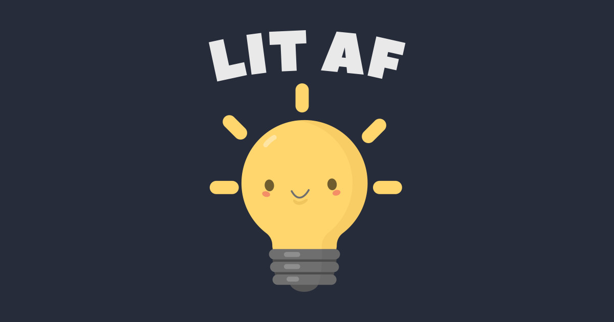 LIT AF Kawaii Lightbulb T-Shirt - Funny Saying - T-Shirt | TeePublic