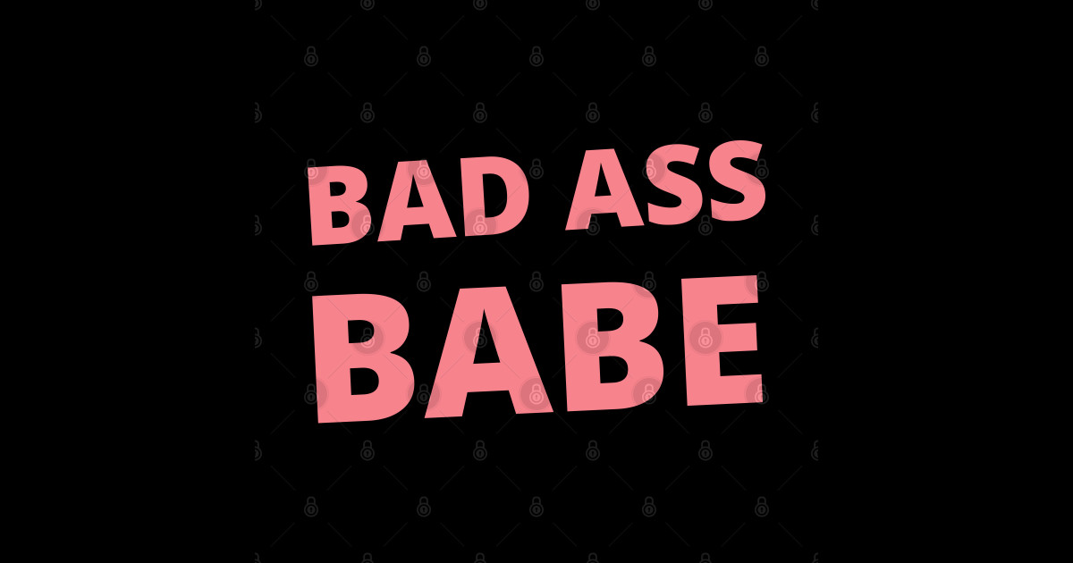Bad Ass Babe. Girl Power Design for the Boss Ladies Out There. Pink ...