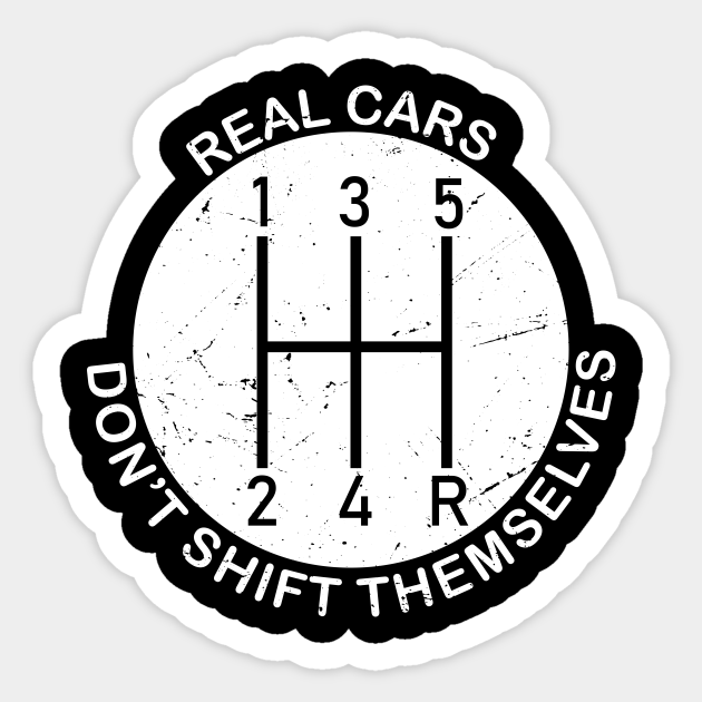 Real Cars Don't Shift Themselves Funny Car Stick Shift - Real Cars Dont ...